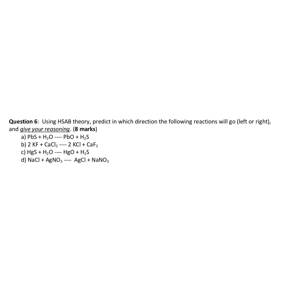 Solved Question 6: Using HSAB theory, predict in which | Chegg.com