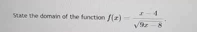Solved State the domain of the function f(x)=x-49x-82. | Chegg.com