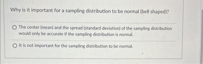 Solved Why is it important for a sampling distribution to be | Chegg.com