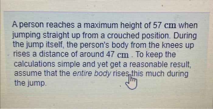 Solved A person reaches a maximum height of 57 cm when | Chegg.com