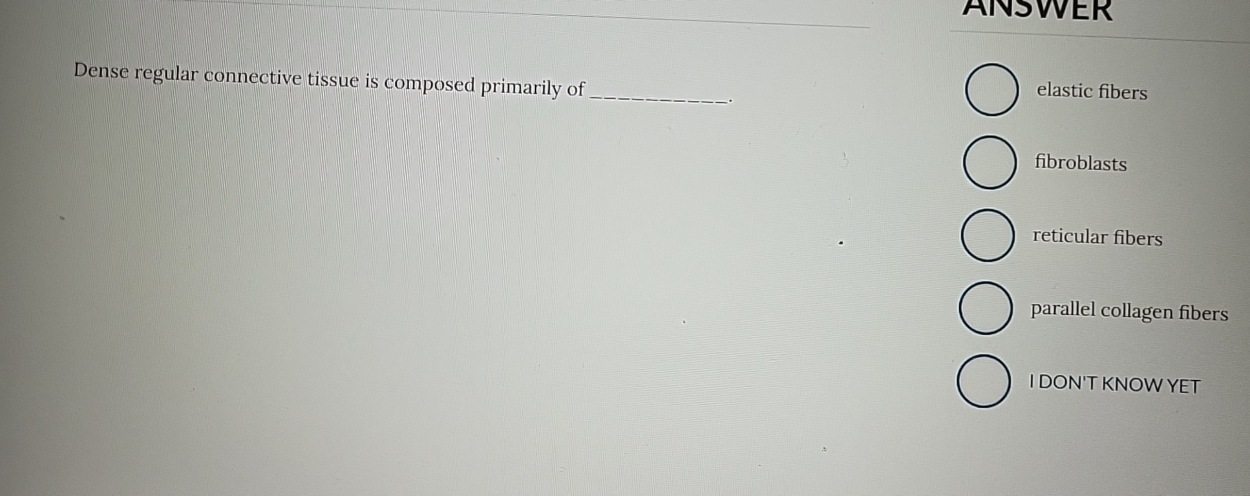 Dense regular connective tissue is composed primarily | Chegg.com