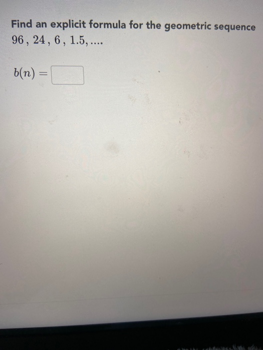 Solved Find an explicit formula for the geometric sequence | Chegg.com