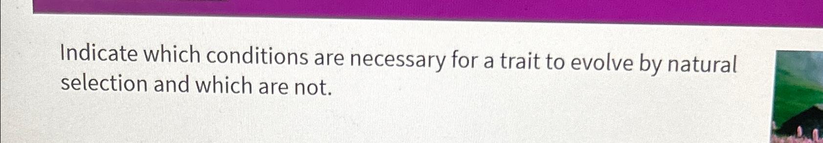 Solved Indicate which conditions are necessary for a trait | Chegg.com
