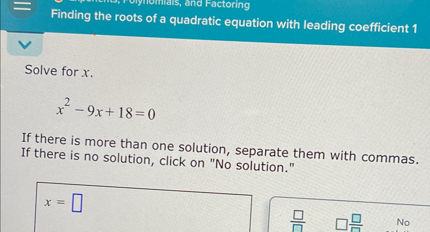 Solved , and FactoringSolve for x.x2-9x+18=0If there is | Chegg.com Solved , and FactoringSolve for x.x2-9x+18=0If there is | Chegg.com