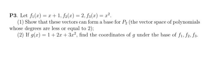Solved P3. Let f1(x)=x+1,f2(x)=2,f3(x)=x2. (1) Show that | Chegg.com