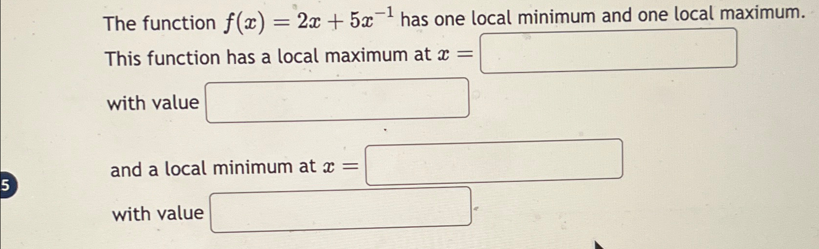 Solved The function f(x)=2x+5x-1 ﻿has one local minimum and | Chegg.com