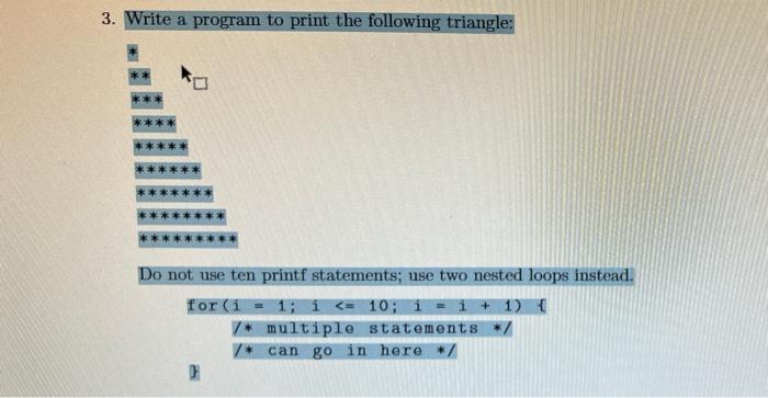 Solved 3 Write A Program To Print The Following Triangle