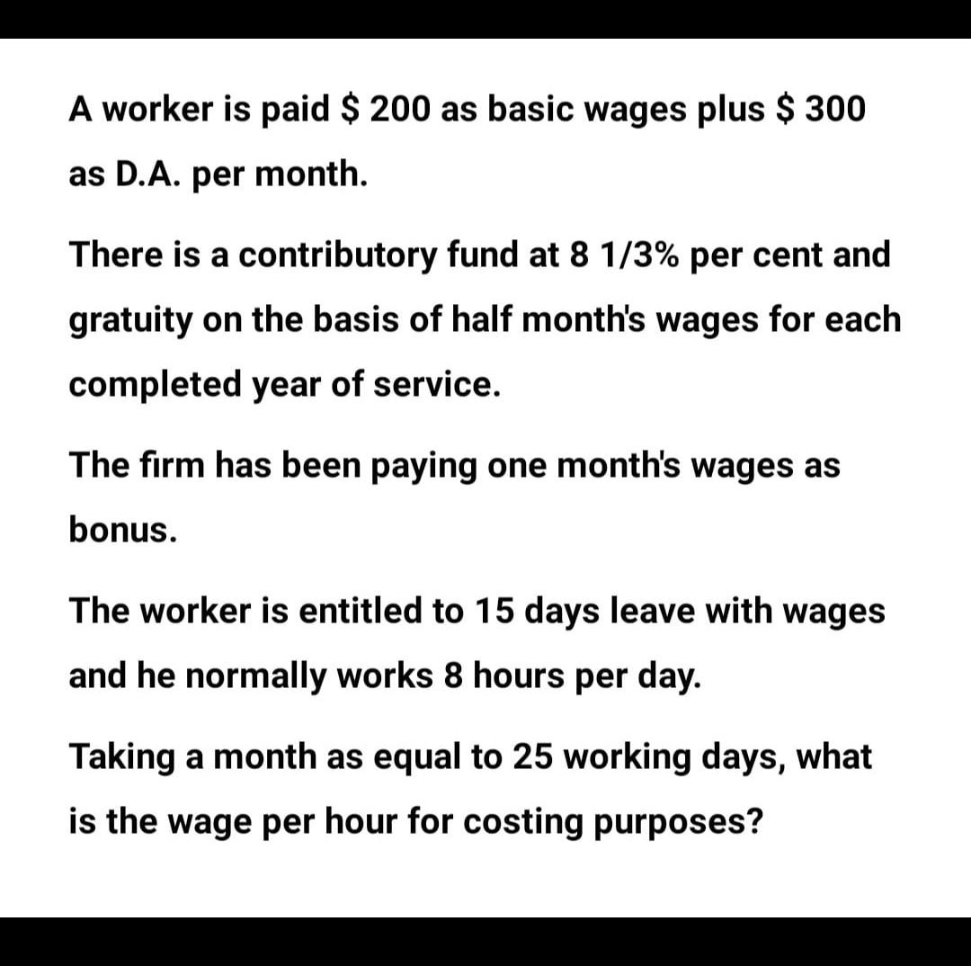 Solved A worker is paid $ 200 as basic wages plus $ 300 as | Chegg.com
