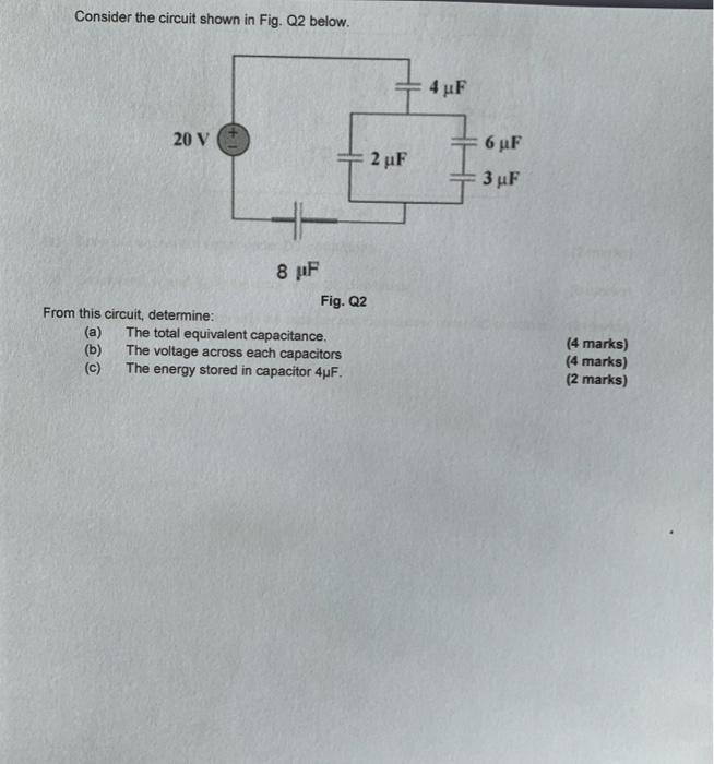 Solved Consider the circuit shown in Fig. Q2 below. 4uF 20 V | Chegg.com
