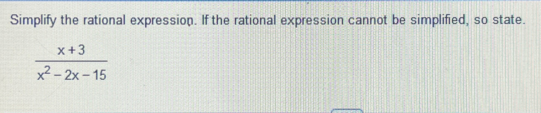 Solved Simplify the rational expression. If the rational | Chegg.com