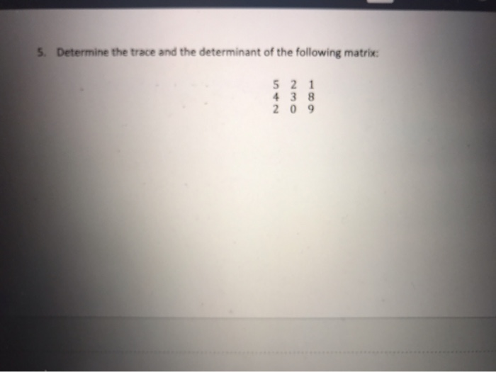 Solved 5. Determine the trace and the determinant of the | Chegg.com