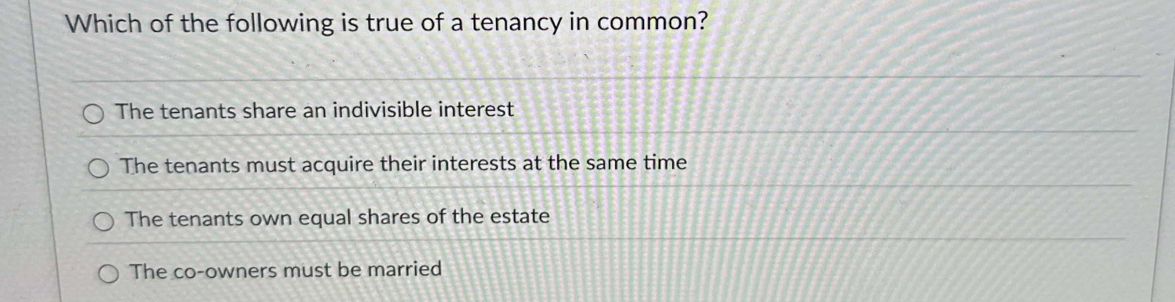 Solved Which of the following is true of a tenancy in | Chegg.com