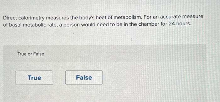 Solved Direct calorimetry measures the body's heat of | Chegg.com