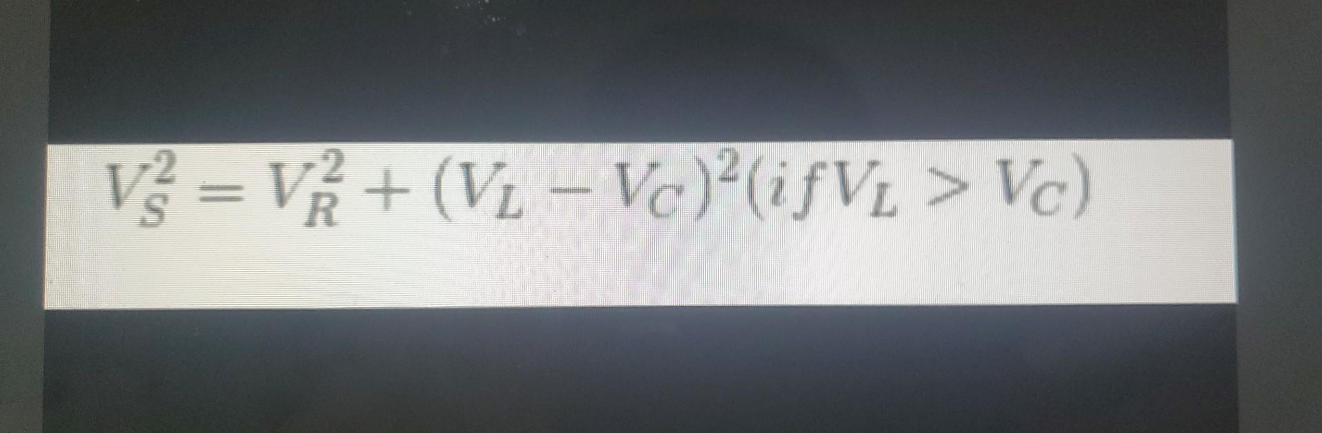 Solved VS2=VR2+(VL−VC)2( if VL>VC)1- The resistance set to | Chegg.com