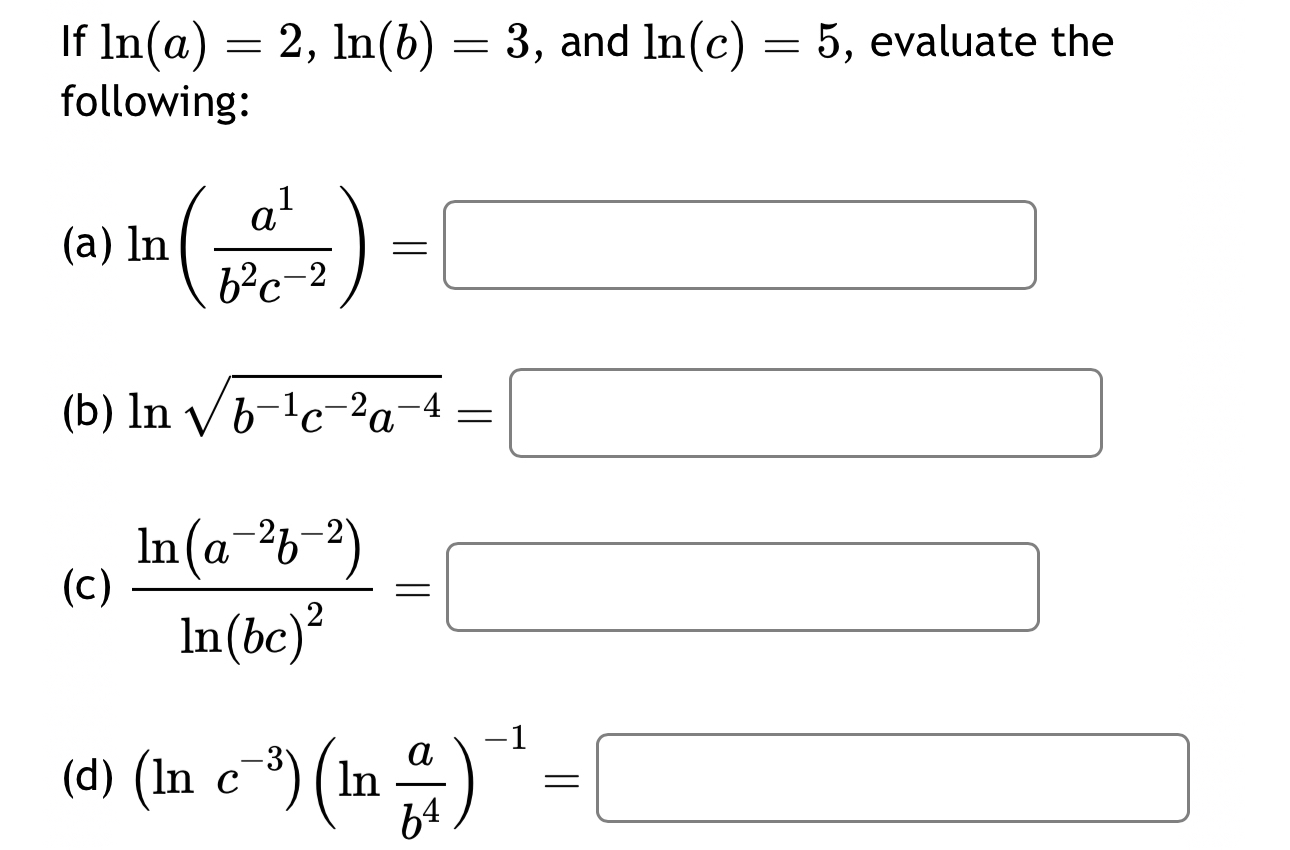 Solved If ln(a)=2,ln(b)=3, ﻿and ln(c)=5, ﻿evaluate the | Chegg.com