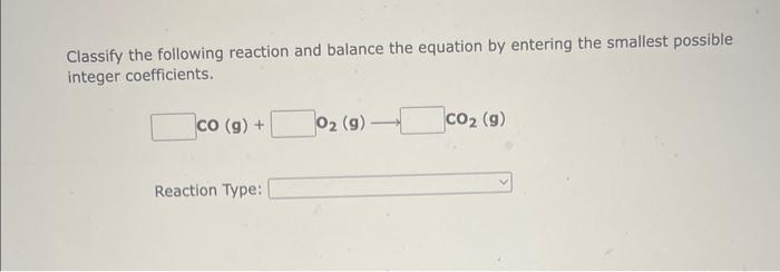 Solved Classify the following reaction and balance the | Chegg.com