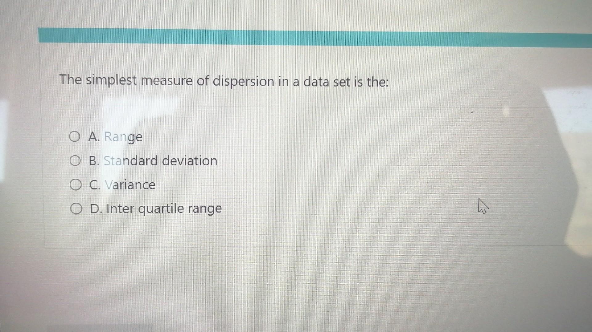 Solved The simplest measure of dispersion in a data set is | Chegg.com