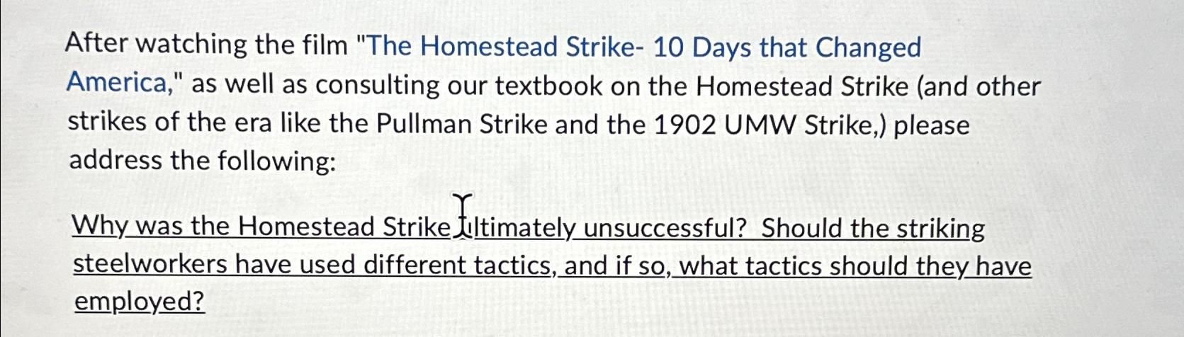After watching the film "The Homestead Strike- 10 | Chegg.com