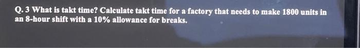 Solved Q.3 What is takt time? Calculate takt time for a | Chegg.com