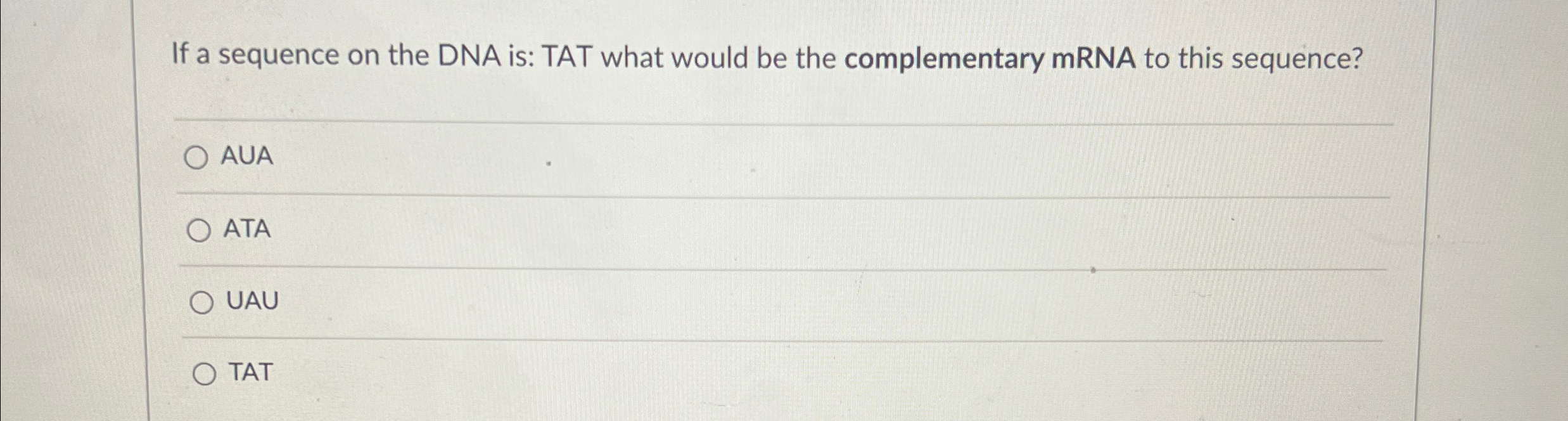 Solved If a sequence on the DNA is: TAT what would be the | Chegg.com