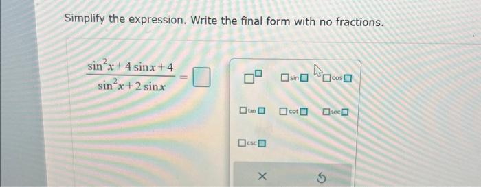 Solved Simplify the expression. Write the final form with no | Chegg.com