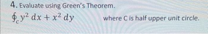 Solved 4. Evaluate using Green's Theorem. ∮cy2dx+x2dy where | Chegg.com