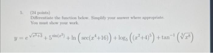 Solved 5. (24 points) Differentiate the function below. | Chegg.com