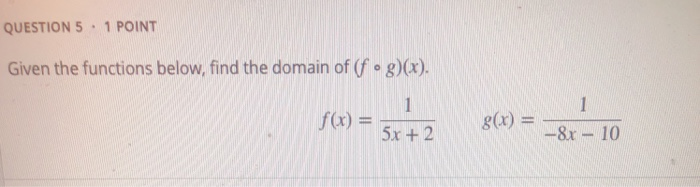 Solved QUESTION 5 1 POINT Given the functions below, find | Chegg.com