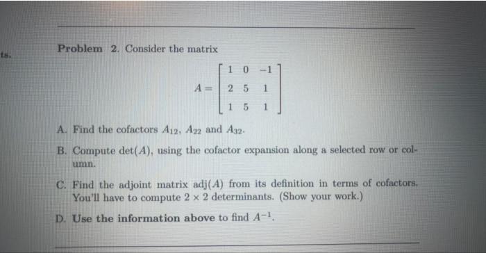 Solved Problem 2. Consider the matrix A=⎣⎡121055−111⎦⎤ A. | Chegg.com