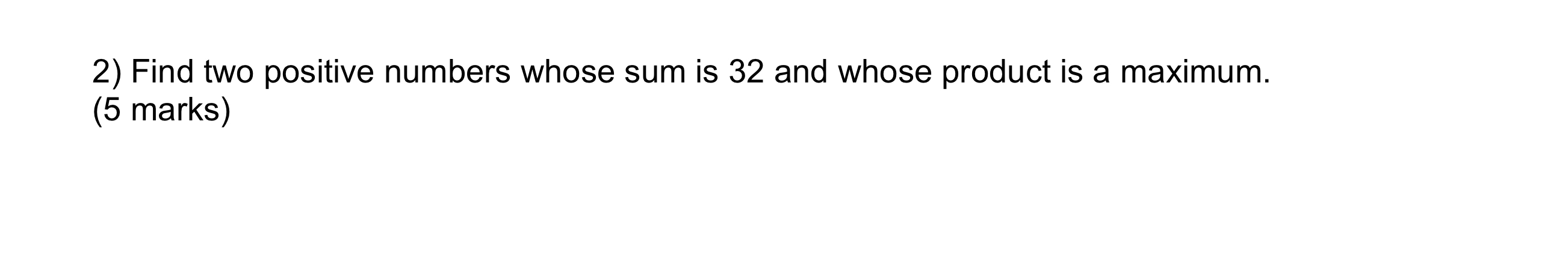 Solved Find two positive numbers whose sum is 32 ﻿and whose | Chegg.com
