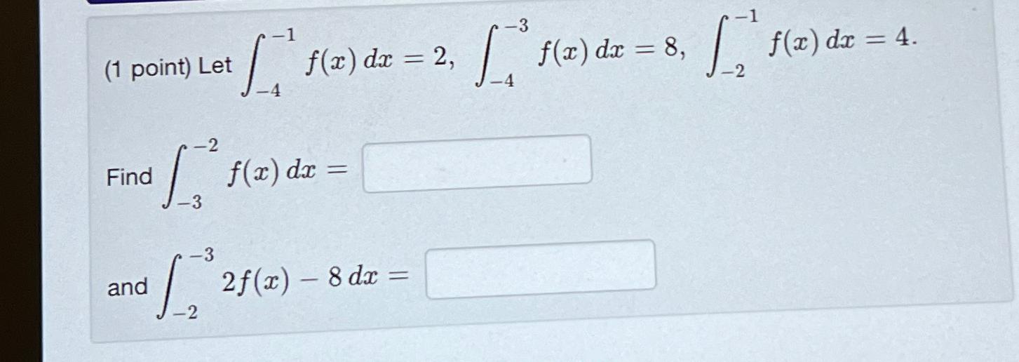 Solved Let ∫-4-1f(x)dx=2,∫-4-3f(x)dx=8,∫-2-1f(x)dx=4Find | Chegg.com