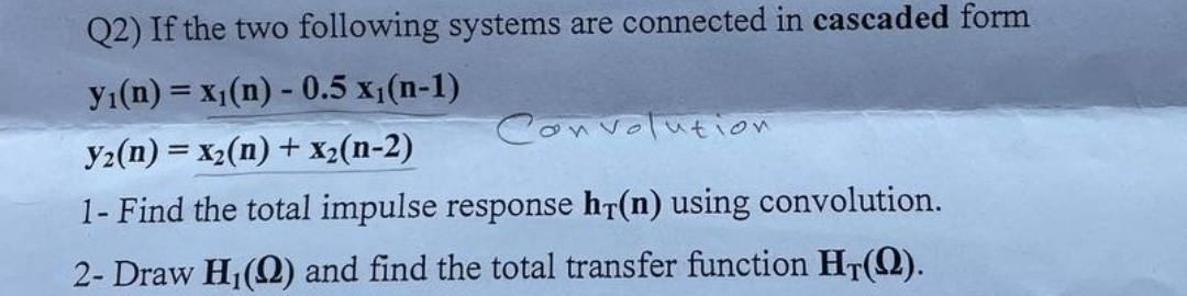 Solved Q2) If the two following systems are connected in | Chegg.com