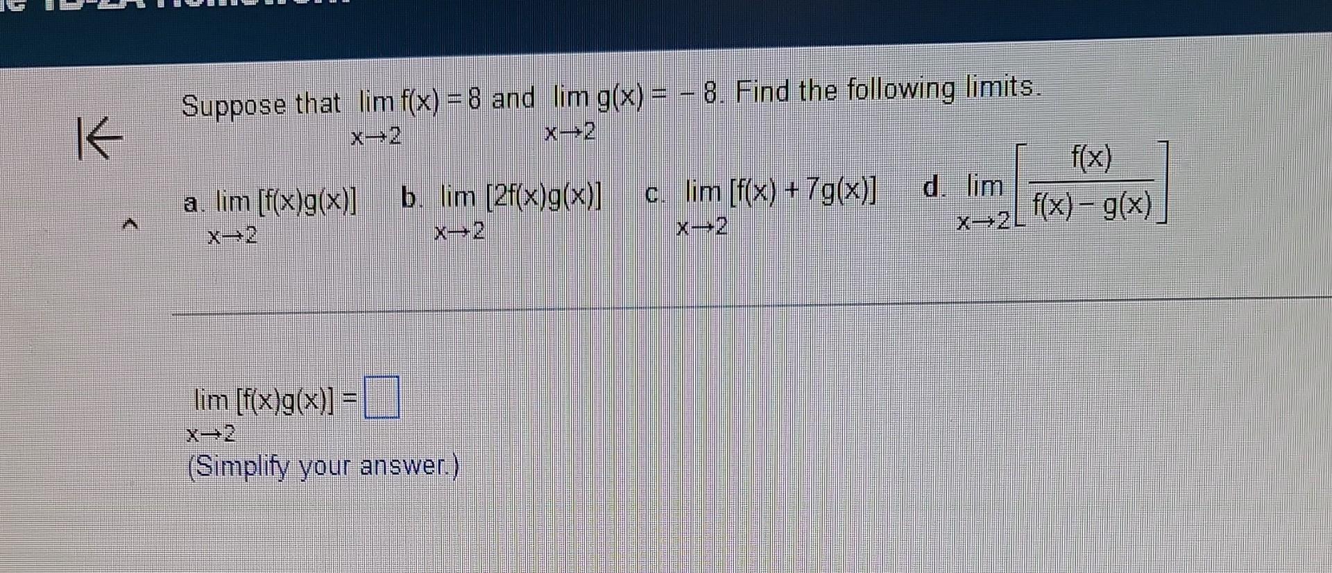 Solved Suppose that limx→2f(x)=8 and limx→2g(x)=−8. Find the | Chegg.com