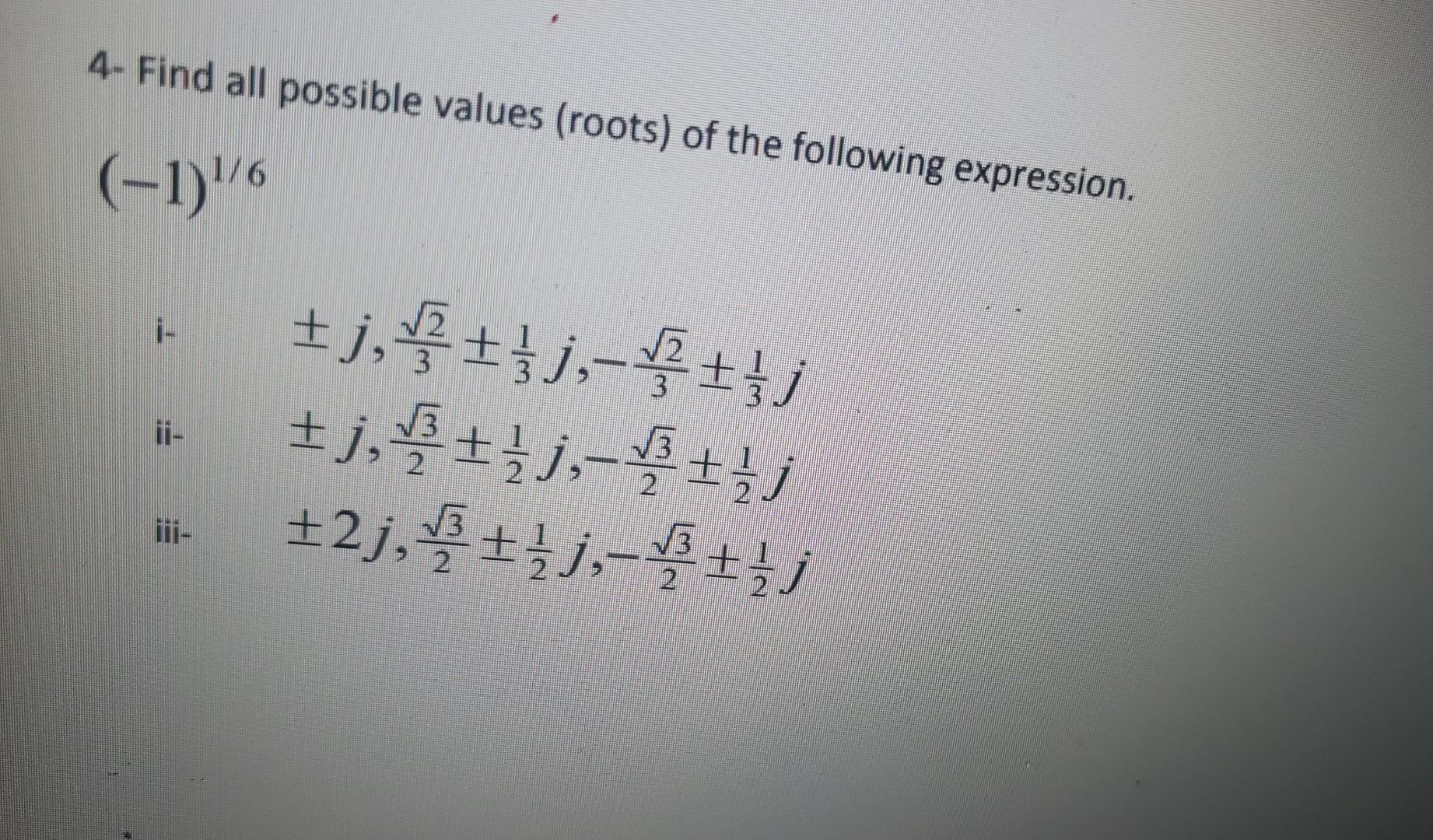 Solved 4- Find all possible values (roots) of the following | Chegg.com