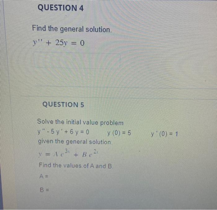 Solved Find the general solution. y′′+25y=0 QUESTION 5 Solve | Chegg.com