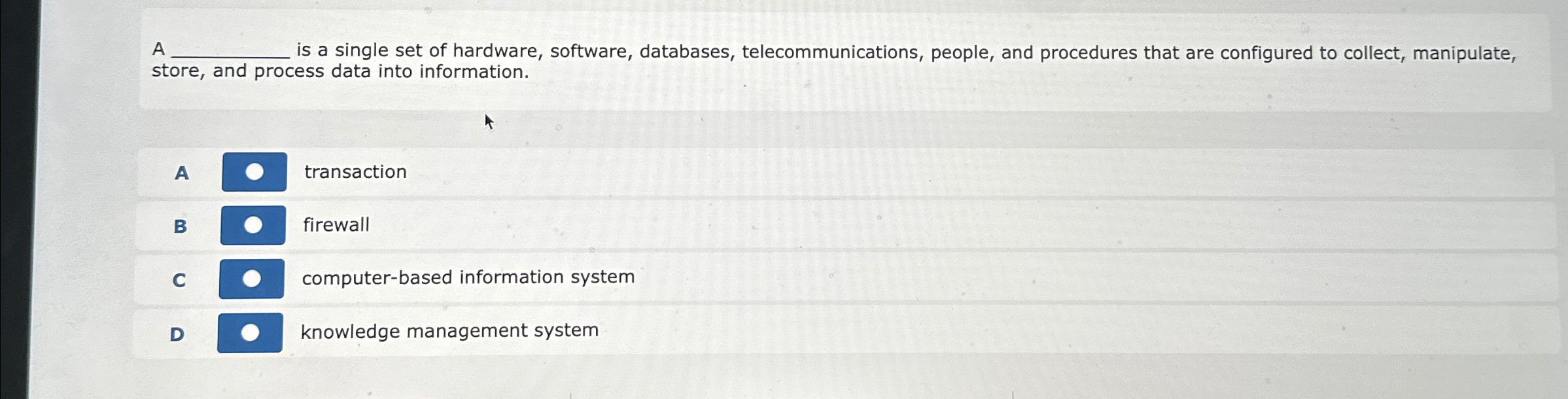 Solved A is a single set of hardware, software, databases, | Chegg.com