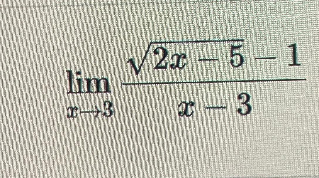 Solved limx→32x-52-1x-3 | Chegg.com
