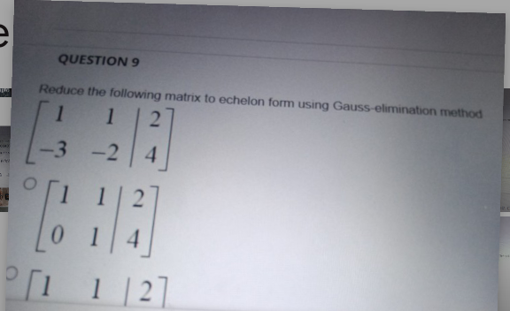 Reduce the following matrix to echelon form using | Chegg.com