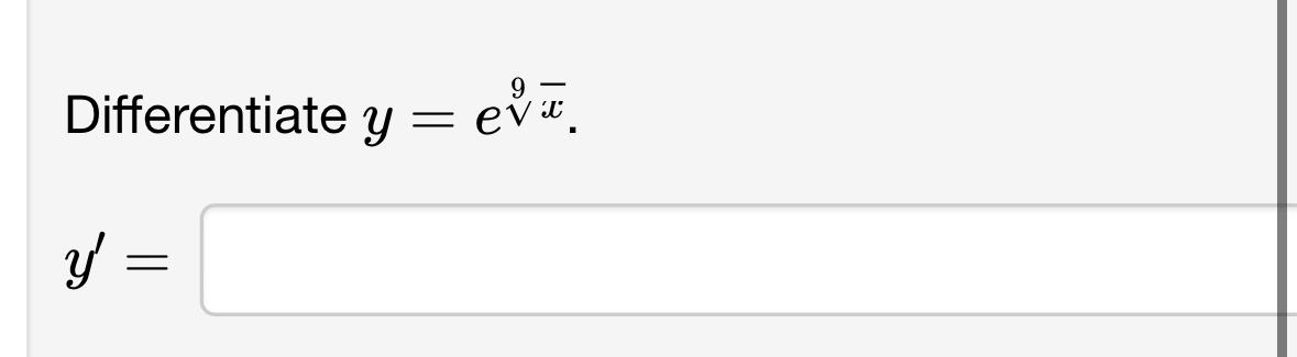 Solved Differentiate y=e9x‾.y'= | Chegg.com Solved Differentiate y=e9x‾.y'= | Chegg.com