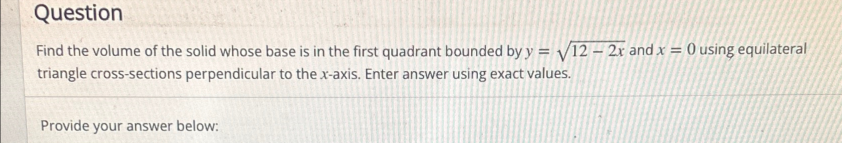 Solved QuestionFind the volume of the solid whose base is in | Chegg.com