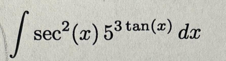 Solved ∫﻿﻿sec2(x)53tan(x)dx ﻿Evaluate the integral | Chegg.com