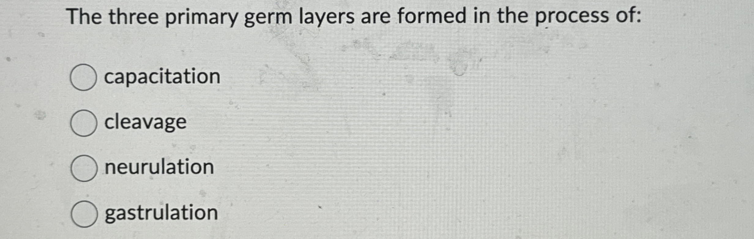 Solved The three primary germ layers are formed in the | Chegg.com
