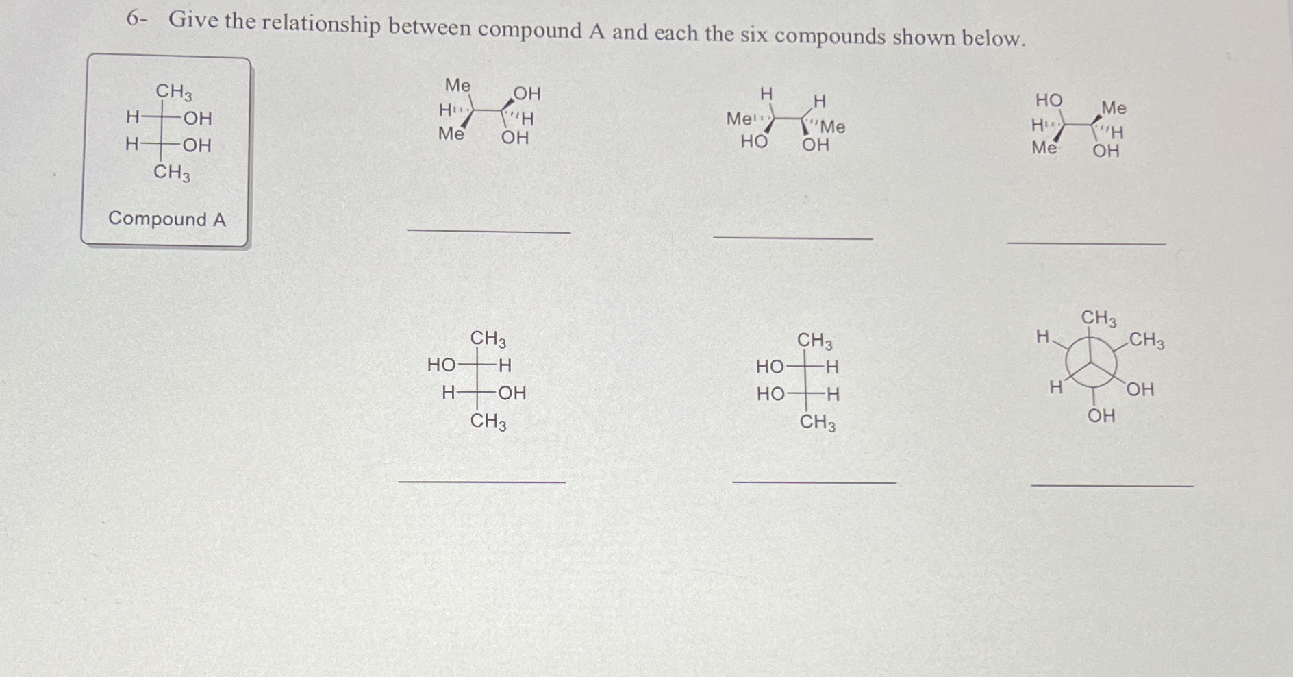 Solved 6- ﻿Give the relationship between compound A and each | Chegg.com
