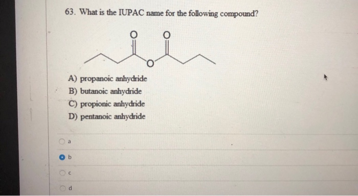 Solved 63. What is the IUPAC name for the following | Chegg.com