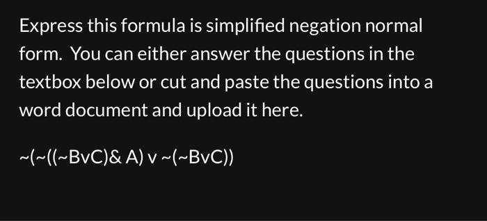Express this formula is simplified negation normal | Chegg.com