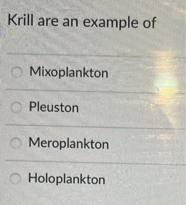 Solved Krill are an example of Mixoplankton Pleuston | Chegg.com