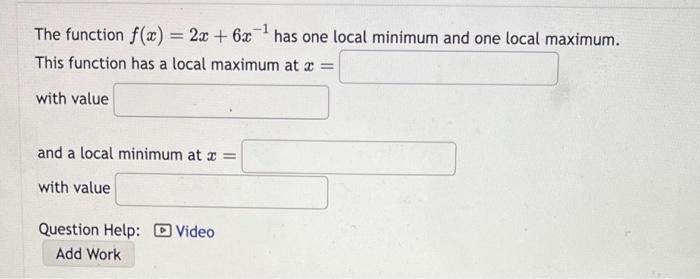 Solved The function f(x)=2x+6x−1 has one local minimum and | Chegg.com