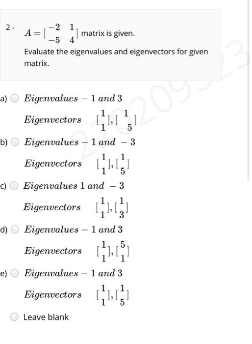 Solved A=[−2−514] matrix is given. Evaluate the eigenvalues | Chegg.com
