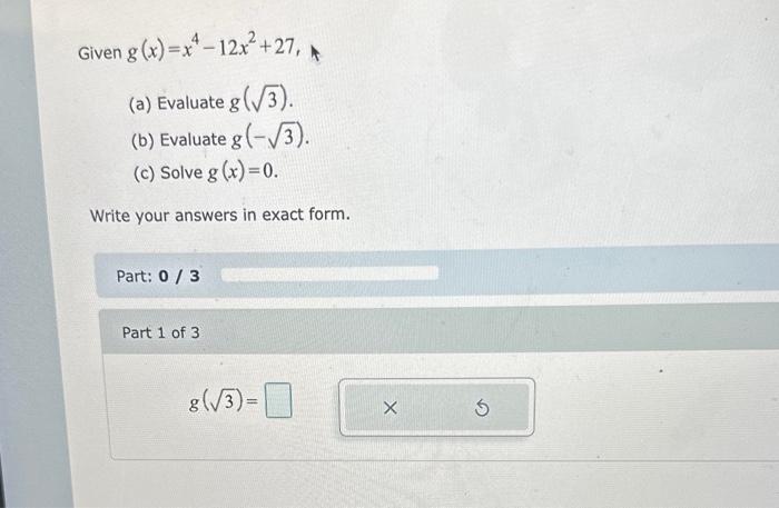 Solved Given g(x)=x4−12x2+27, (a) Evaluate g(3). (b) | Chegg.com