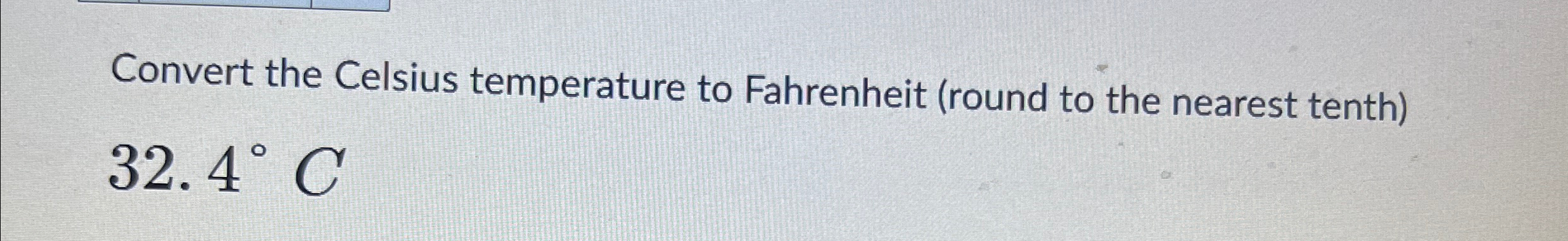 Solved Convert the Celsius temperature to Fahrenheit (round | Chegg.com
